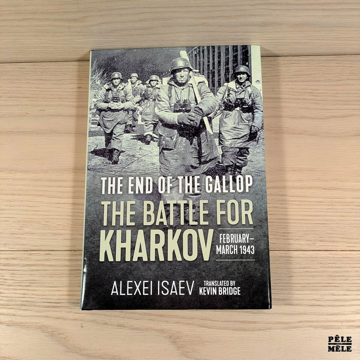The End of the Gallop; The Battle for Kharkov February-March 1943 ...