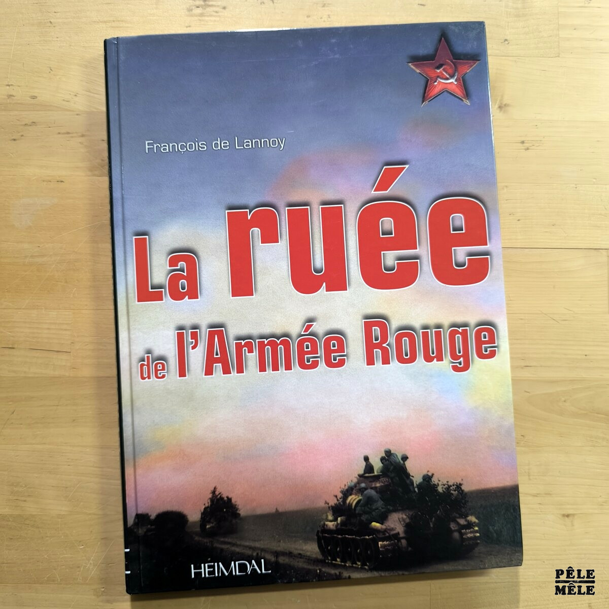 François de Lannoy "La Ruée de l'Armée Rouge : Opération Bagration 29 ...