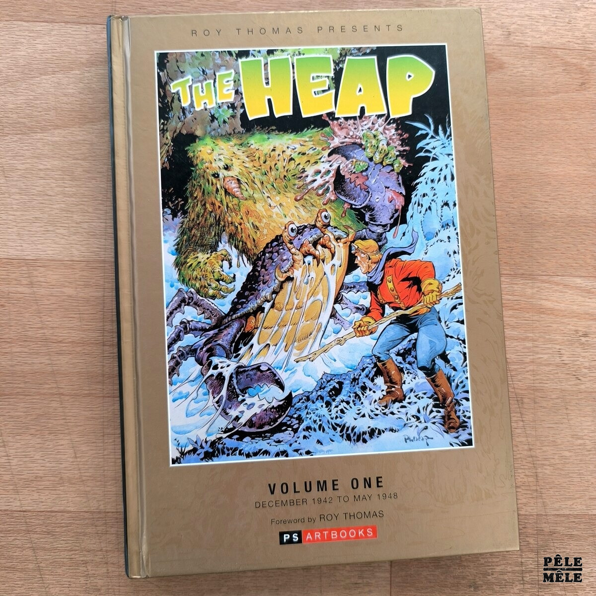 "Roy Thomas presents : The Heap Volume One, december 1942 to may 1948 ...
