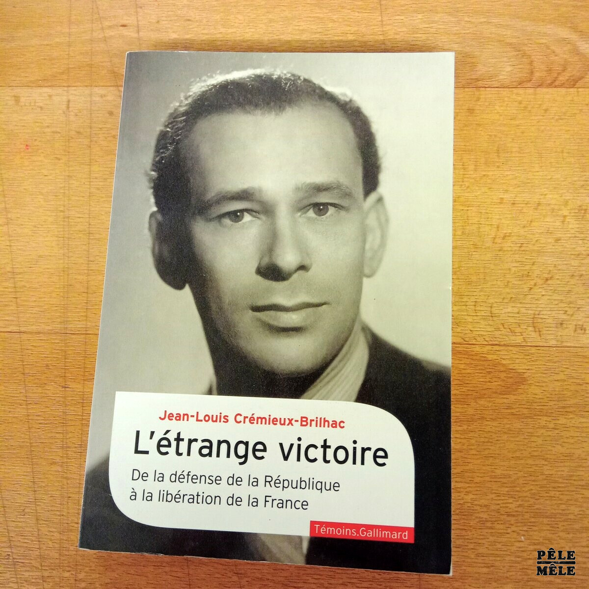 L'étrange victoire De la défense de la République à la libération de la ...