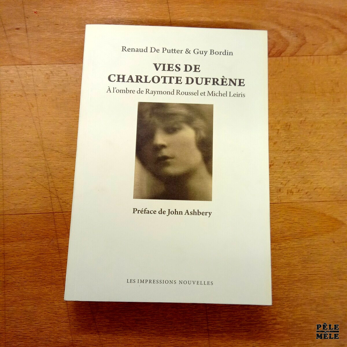 Vies de Charlotte Dufrène A l'ombre de Raymond Roussel et Michel Leiris ...