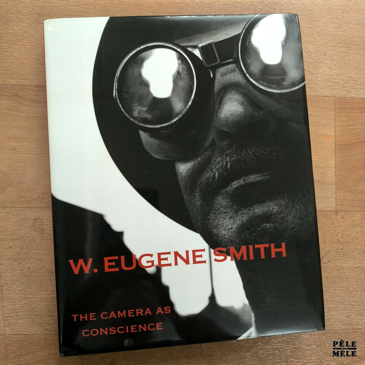 Gilles Mora, John T. Hill " W.Eugene Smith : the Camera as Conscience" (THAMES & HUDSON, 2005 ...