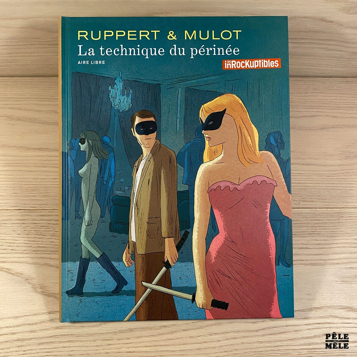 La technique du périnée - Florent Ruppert , Jérôme Mulot - Pêle-Mêle Online