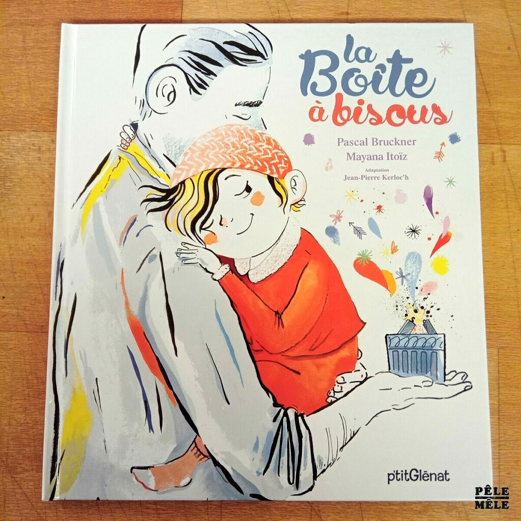 "La boîte à bisous" - Pascal Bruckner, Mayana Itoïz - Pêle-Mêle Online