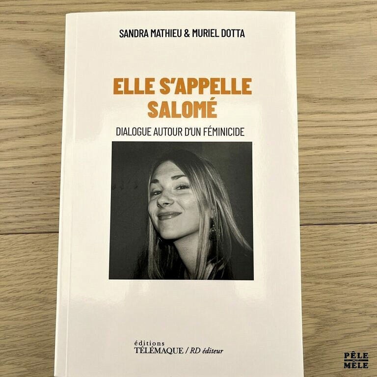 Elle s'appelle Salomé. Dialogue autour d'un féminicide - Sandra Mathieu - Muriel Dotta - Pêle ...