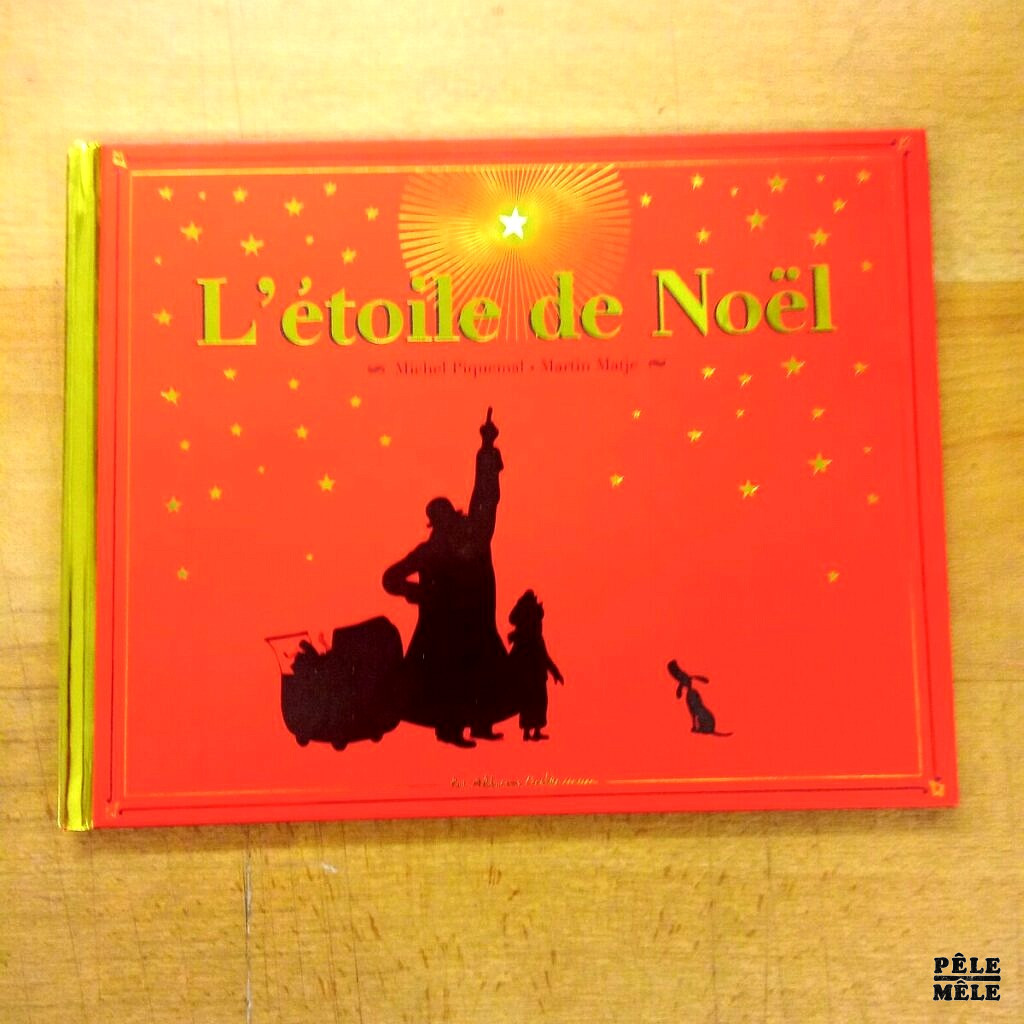 Sélection Noël: "L'étoile de Noël" - Michel Piquemal, Martin Matje ...
