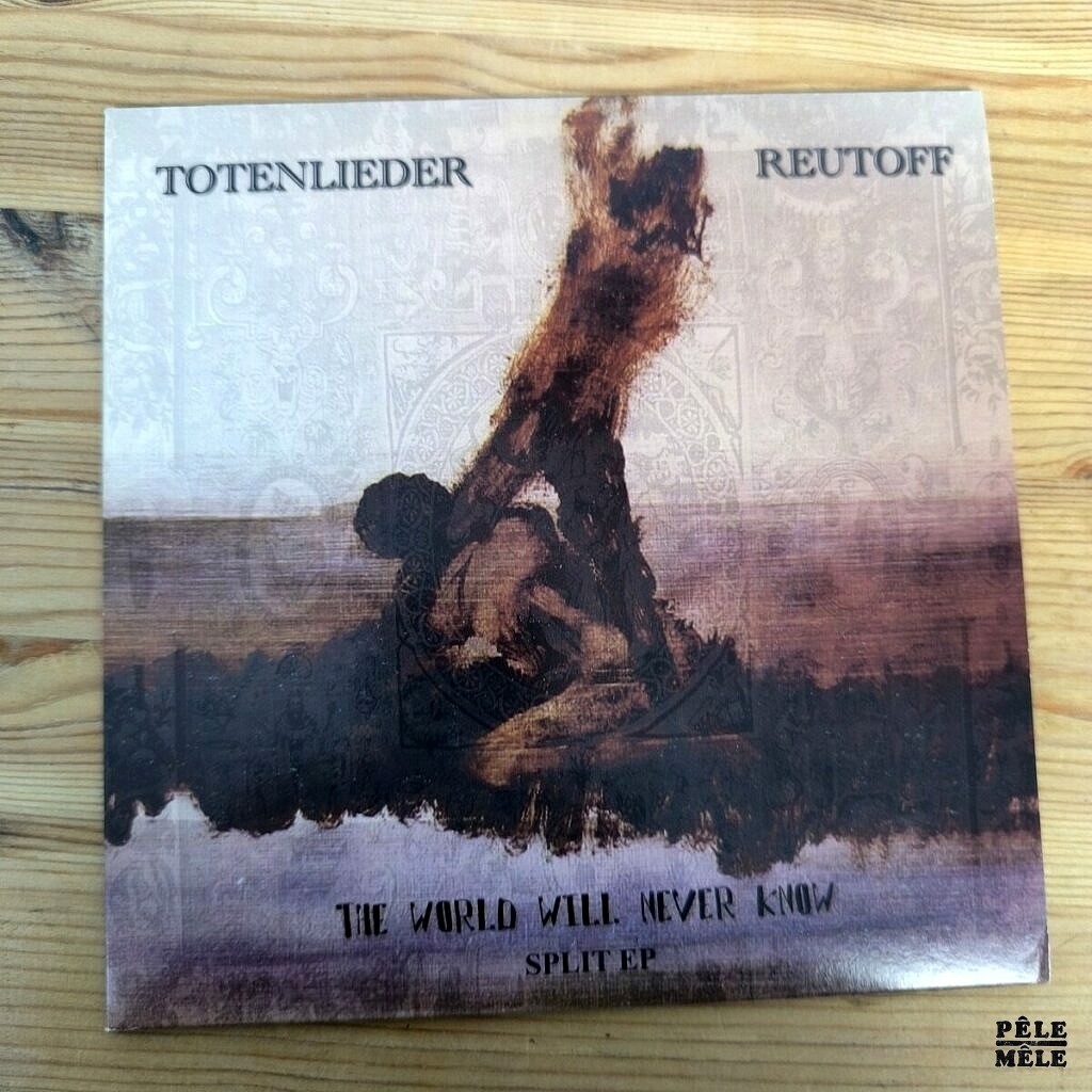 45T : Totenlieder / Reutoff "The World Will Never Know EP" (SWEET ...