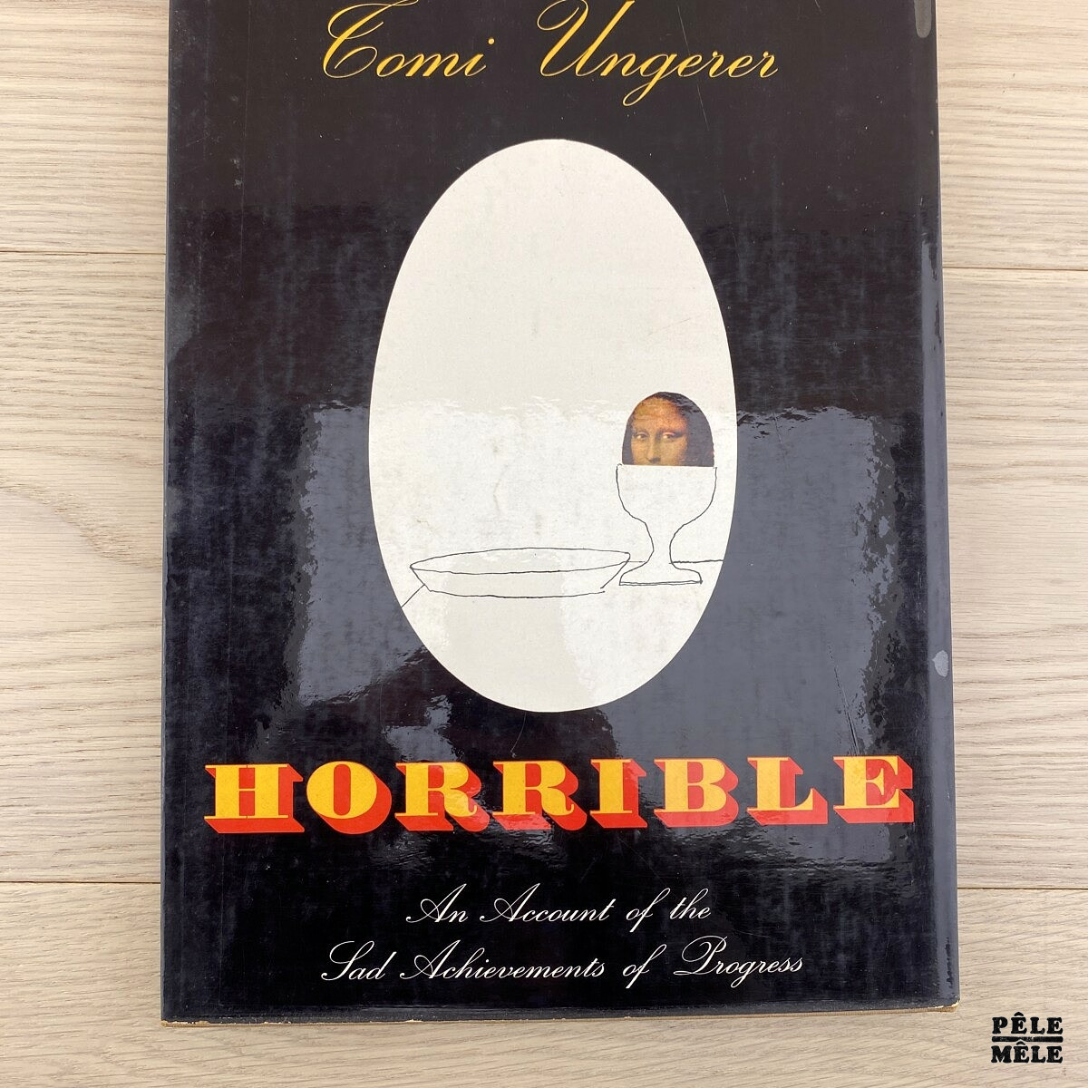 Horrible: An Account of the Sad Achievements of Progress - Tomi Ungerer ...